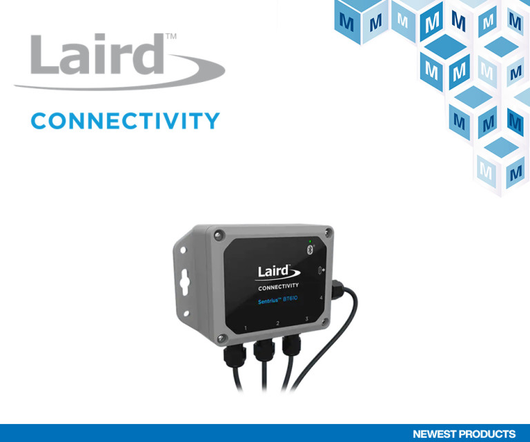 Laird Connectivity Sentrius BT610 I/O Sensor, Now at Mouser, Turns ...